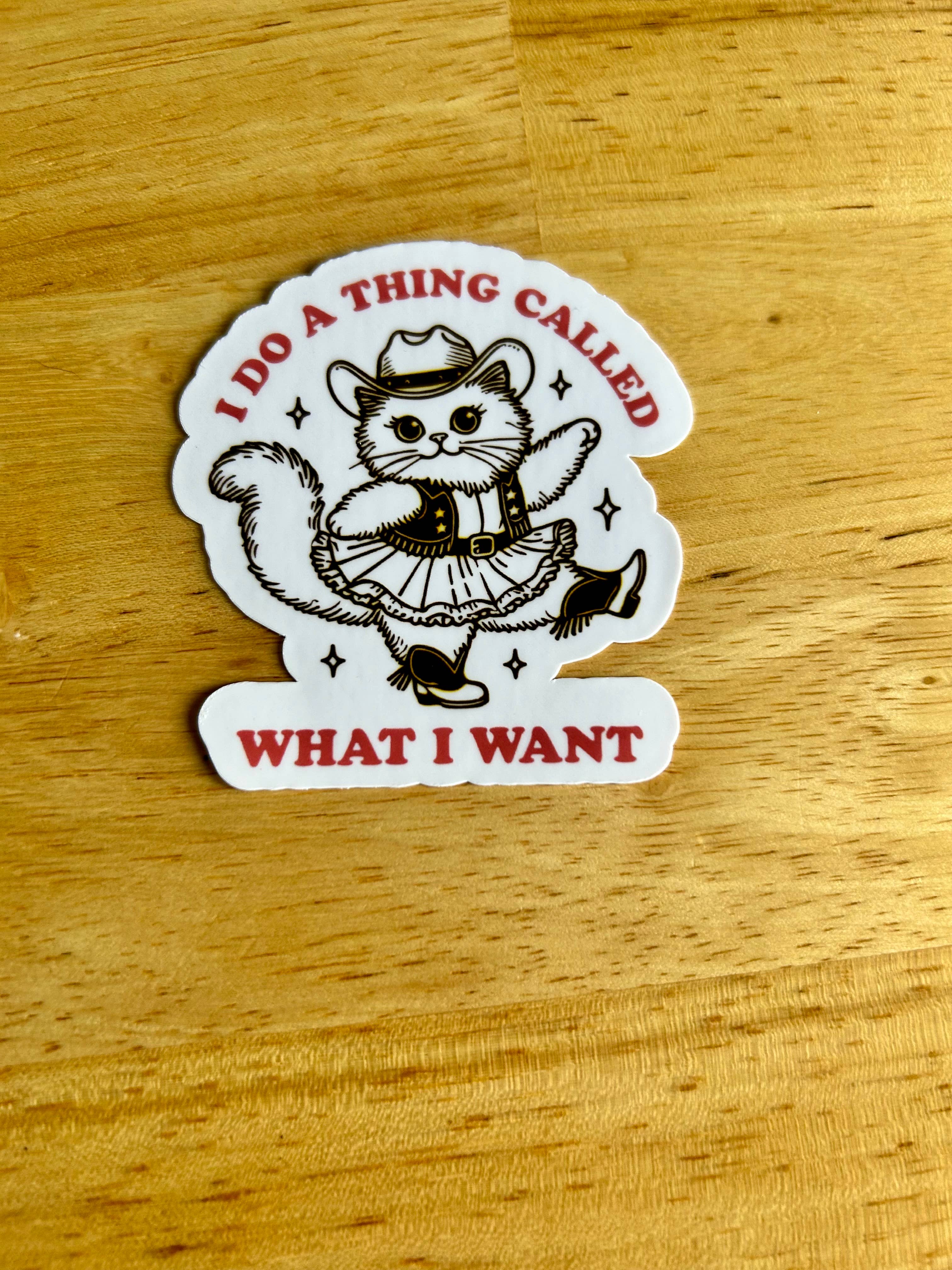 "I Do a Thing Called What I Want" Sticker – Chicky Chicky Boutique